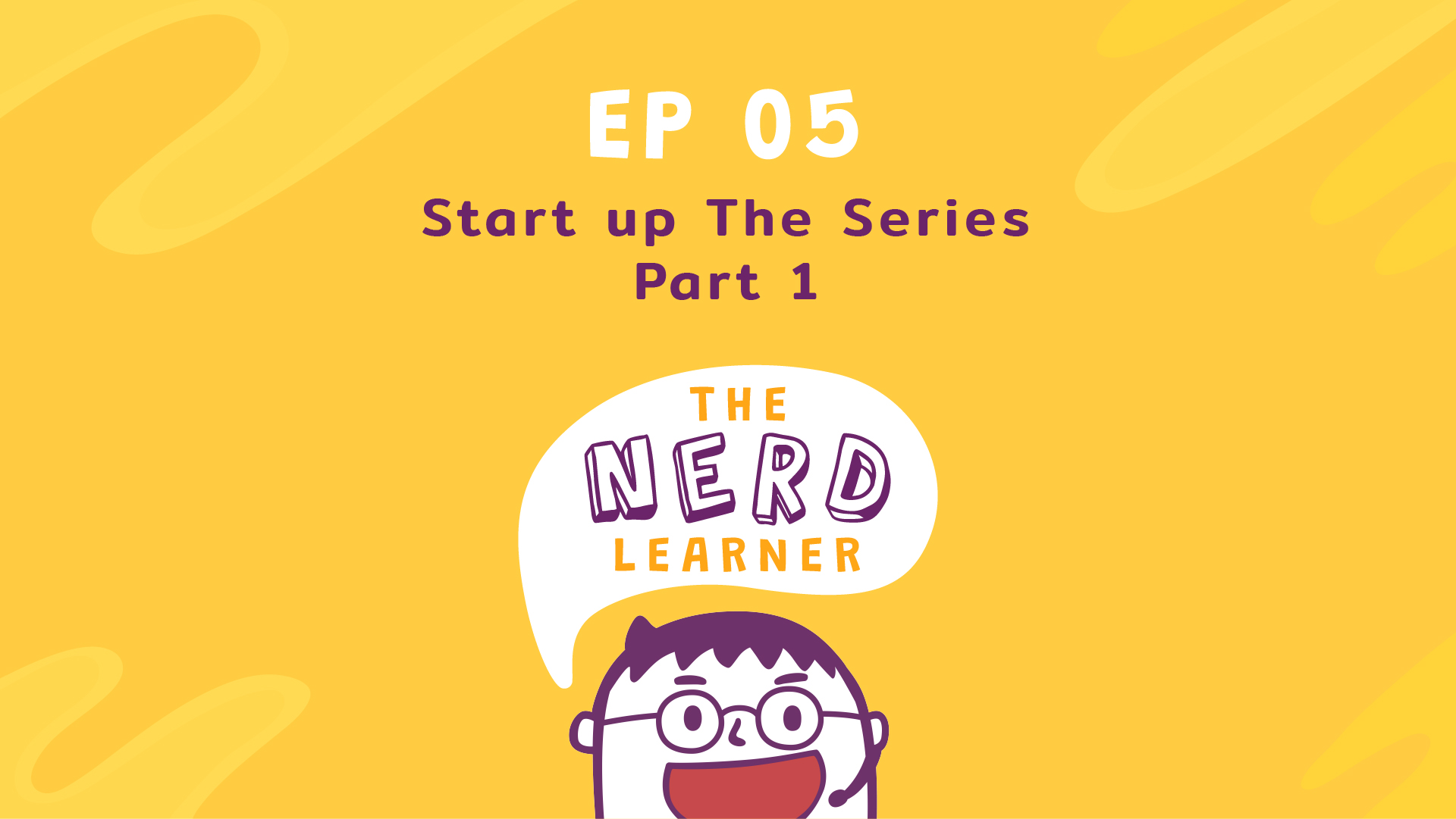 Start-Up The Series Part 1 เปิดโลกความจริงนักต้มตุ๋น | The Nerd Learner EP.05 | The Nerd Learner