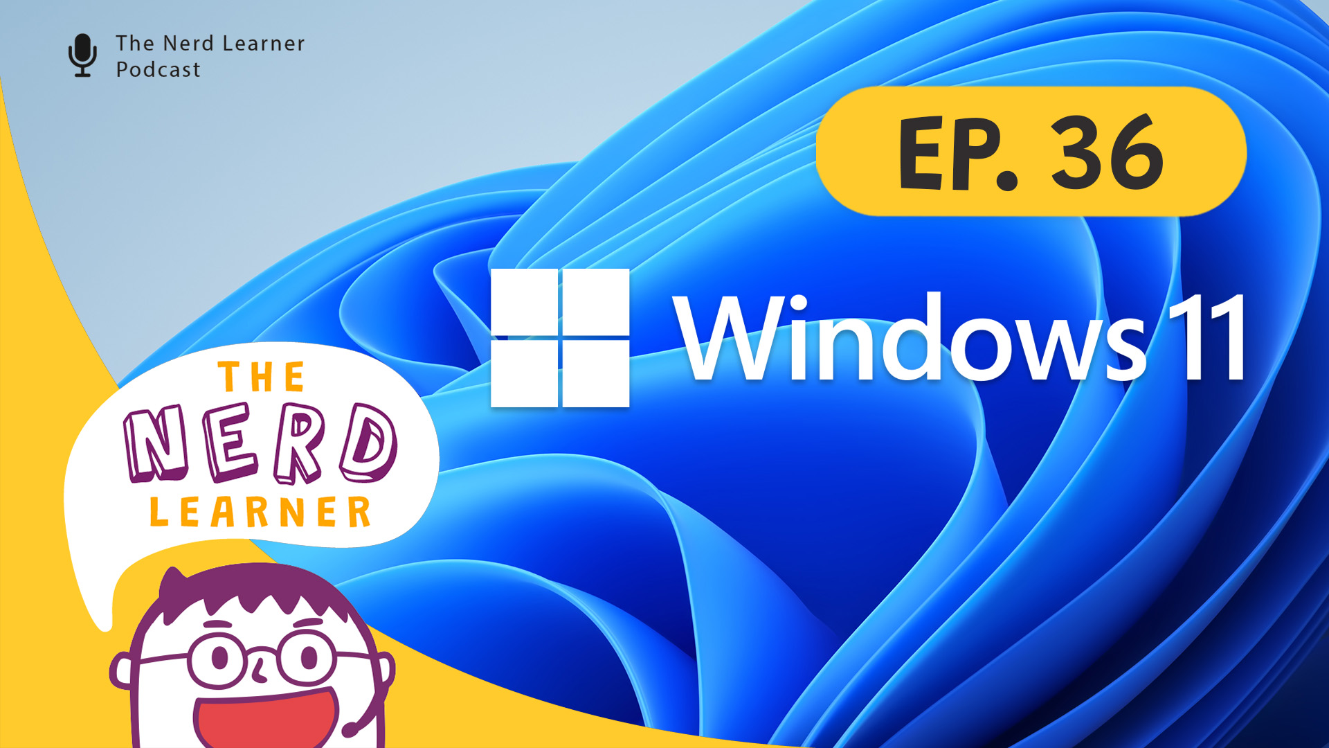 Windows 11 | The Nerd Learner EP.36 | The Nerd Learner