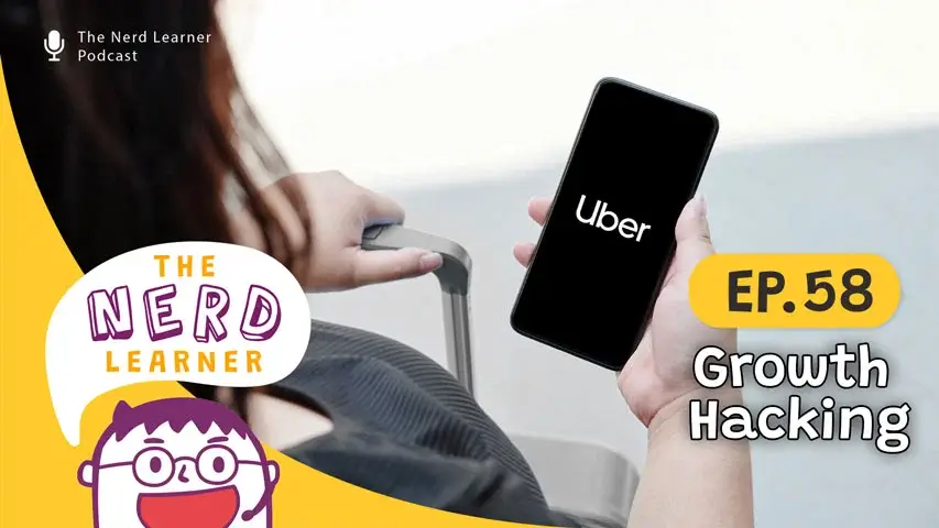 Growth Hacking | The Nerd Learner EP.58 | The Nerd Learner