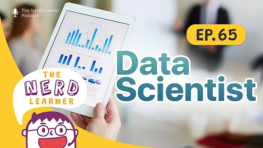 Data Scientist | The Nerd Learner EP.65 | The Nerd Learner