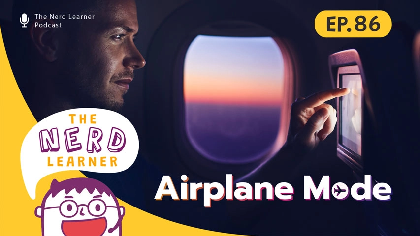 Airplane Mode | The Nerd Learner EP.86 | The Nerd Learner