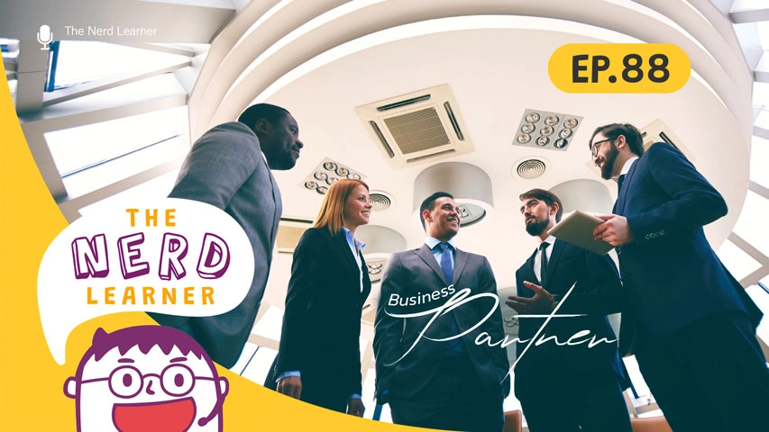 Business Partner | The Nerd Learner EP.88 | The Nerd Learner