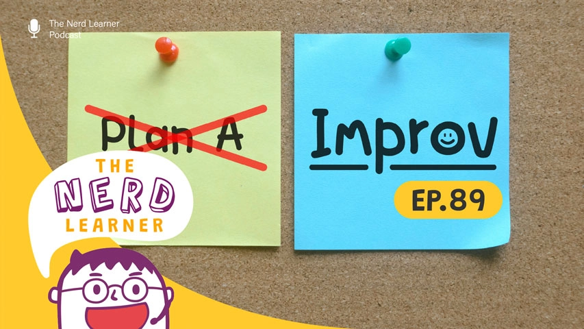 Improv | The Nerd Learner EP.89 | The Nerd Learner
