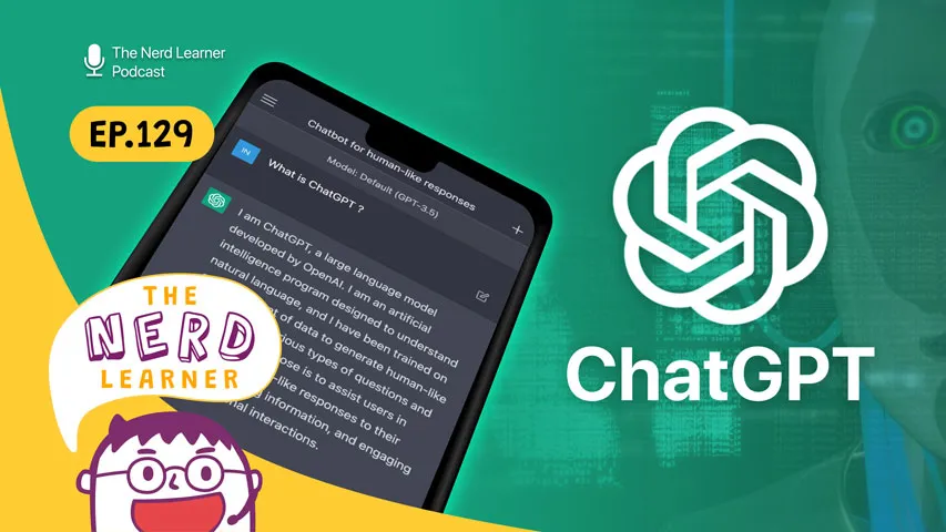 ChatGPT | The Nerd Learner EP.129 | The Nerd Learner