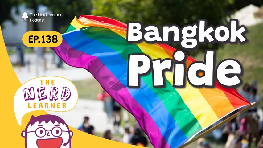 Bangkok Pride | The Nerd Learner EP.138 | The Nerd Learner