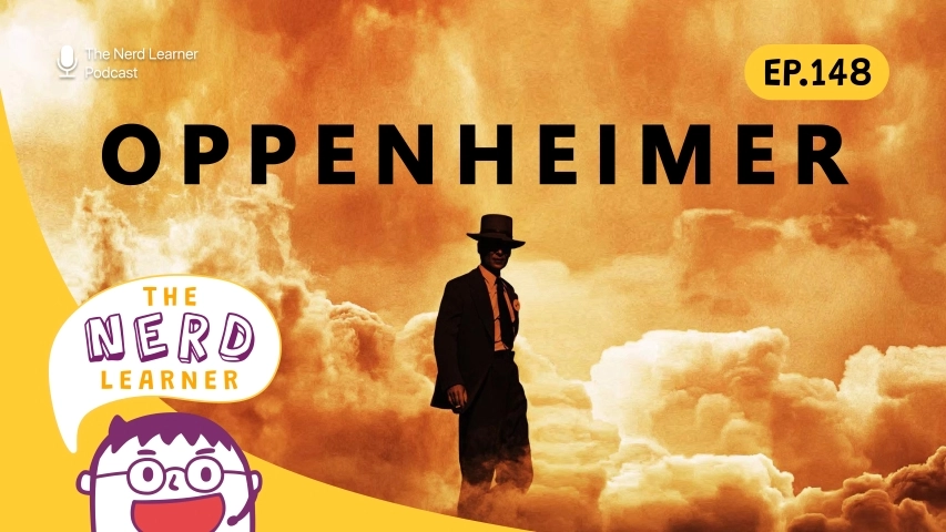 Oppenheimer | The Nerd Learner EP.148 | The Nerd Learner