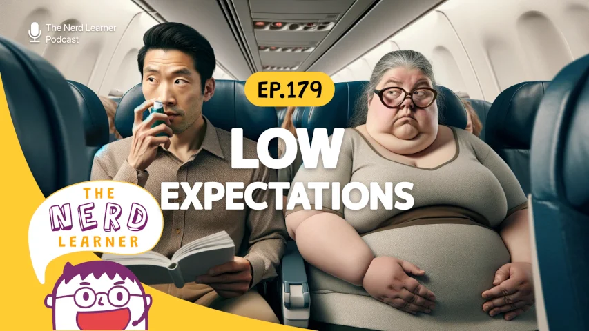 Low Expectations | The Nerd Learner EP.179 | The Nerd Learner