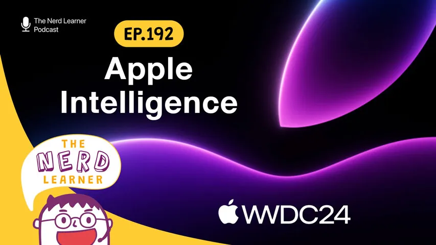 Apple Intelligence | The Nerd Learner EP.192 | The Nerd Learner