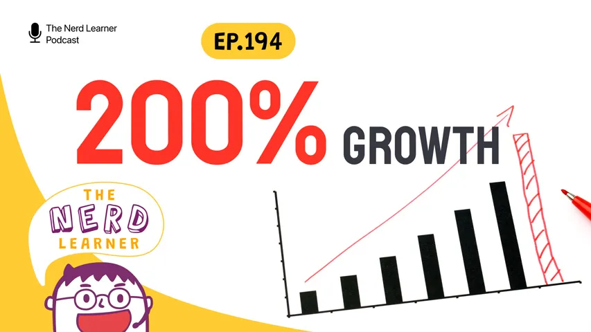 200% Growth | The Nerd Learner EP.194 | The Nerd Learner