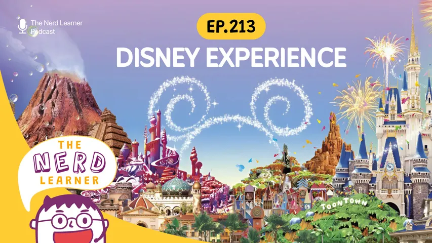 Disney Experience | The Nerd Learner EP.213 | The Nerd Learner