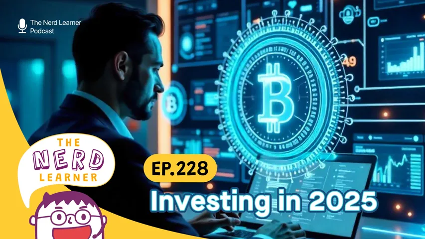 Investing in 2025 | The Nerd Learner EP.228 | The Nerd Learner