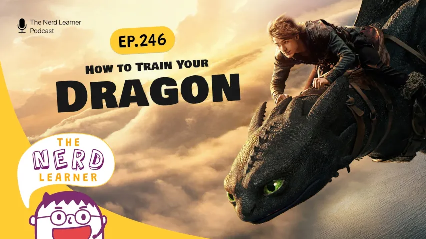 How to train your dragon | The Nerd Learner EP.246 | The Nerd Learner